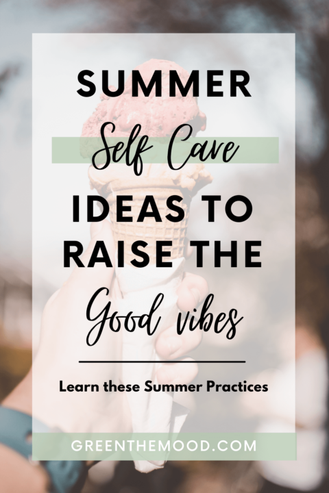 Stunning Summer Self-care ideas to raise the good vibes